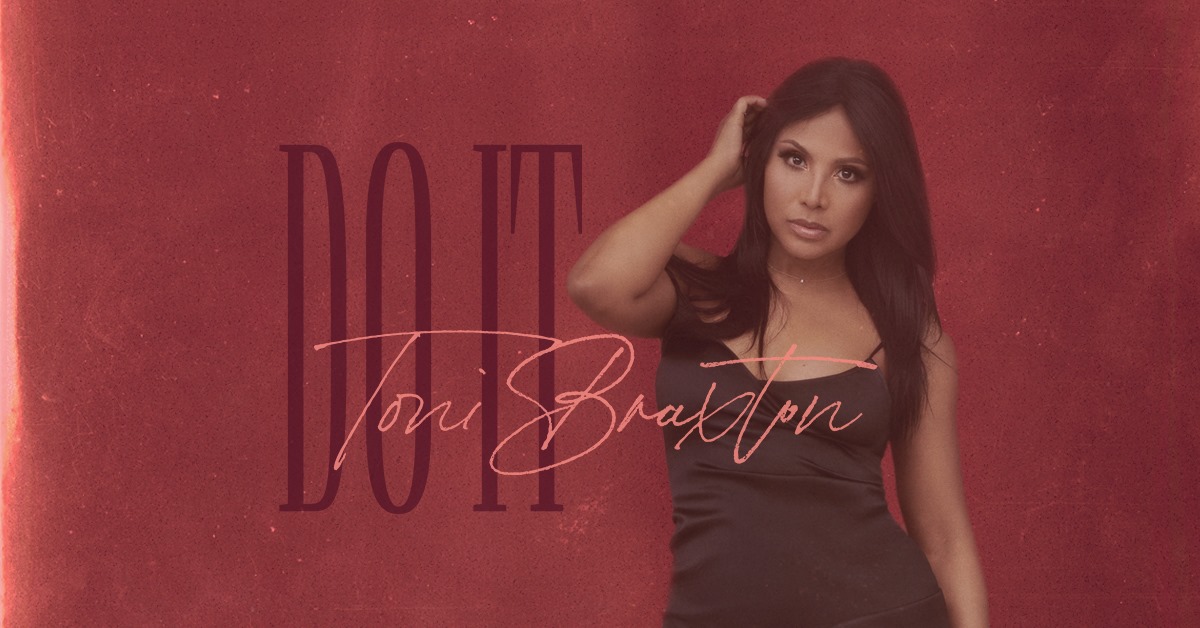 New Song: Toni Braxton - 'Do It' - That Grape Juice